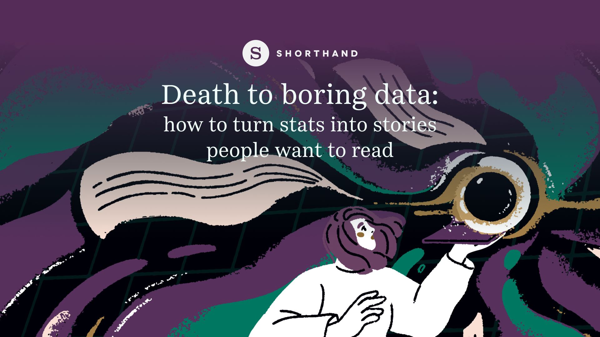 Death to boring data: how to turn stats into stories people want to read