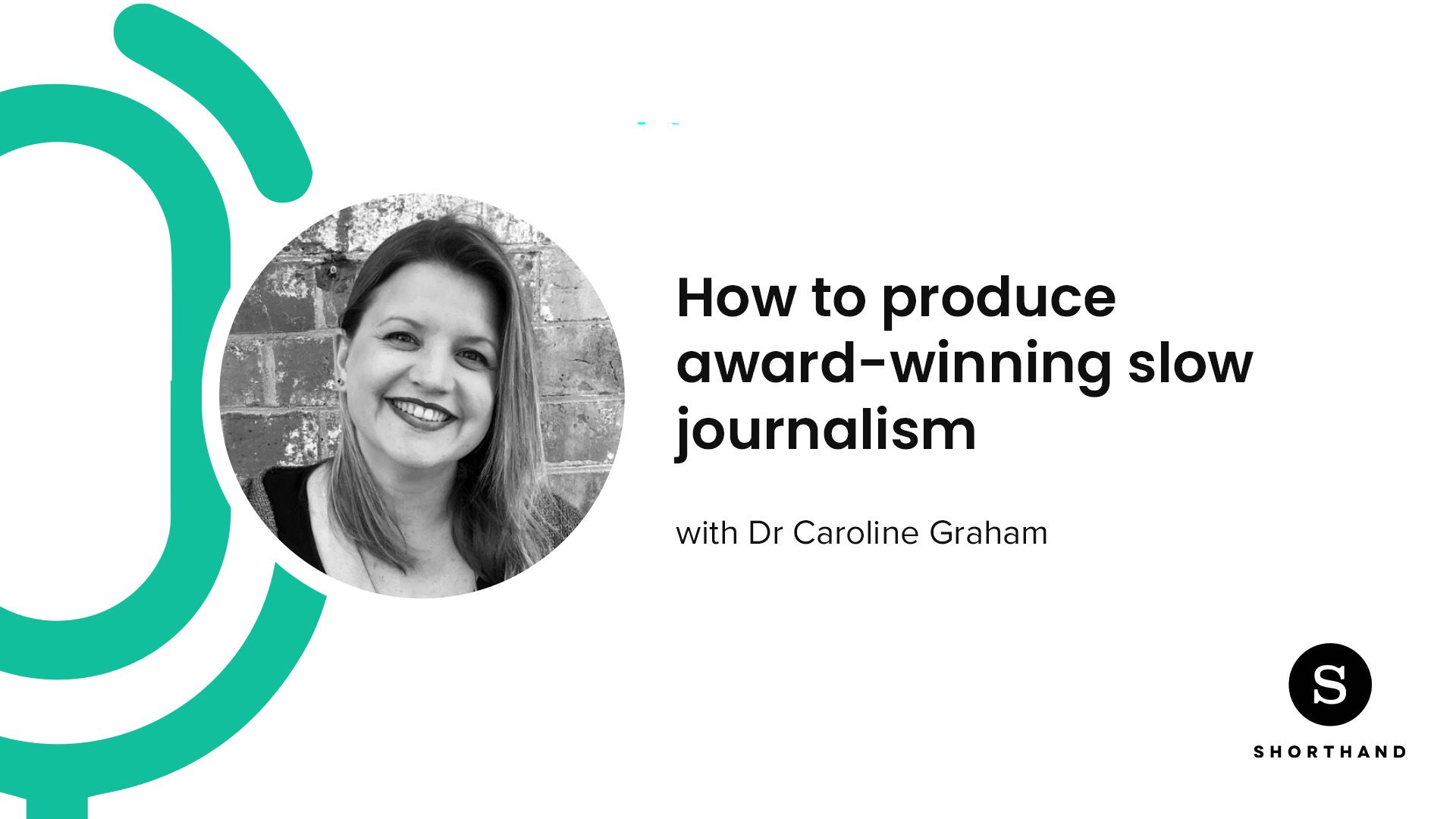 How to produce award-winning slow journalism with Dr Caroline Graham